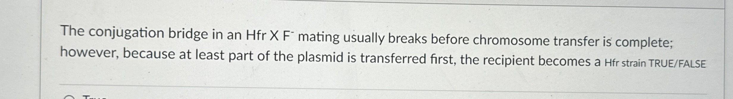 Solved The conjugation bridge in an Hfr FF-mating usually | Chegg.com