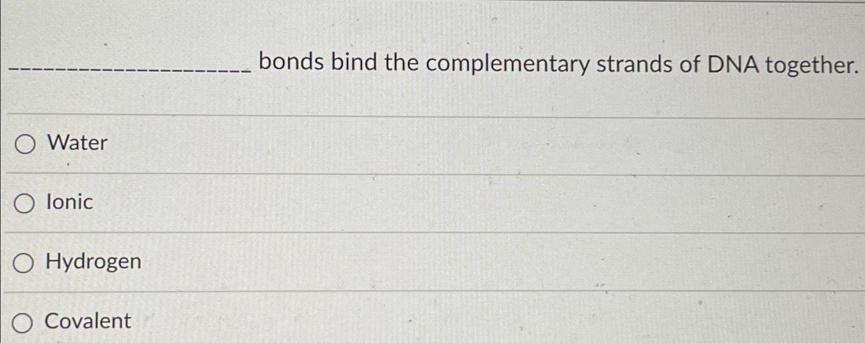 Solved bonds bind the complementary strands of DNA | Chegg.com