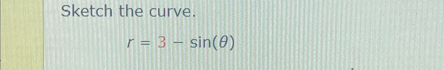 Solved r=3-sin(θ) ﻿Find area | Chegg.com