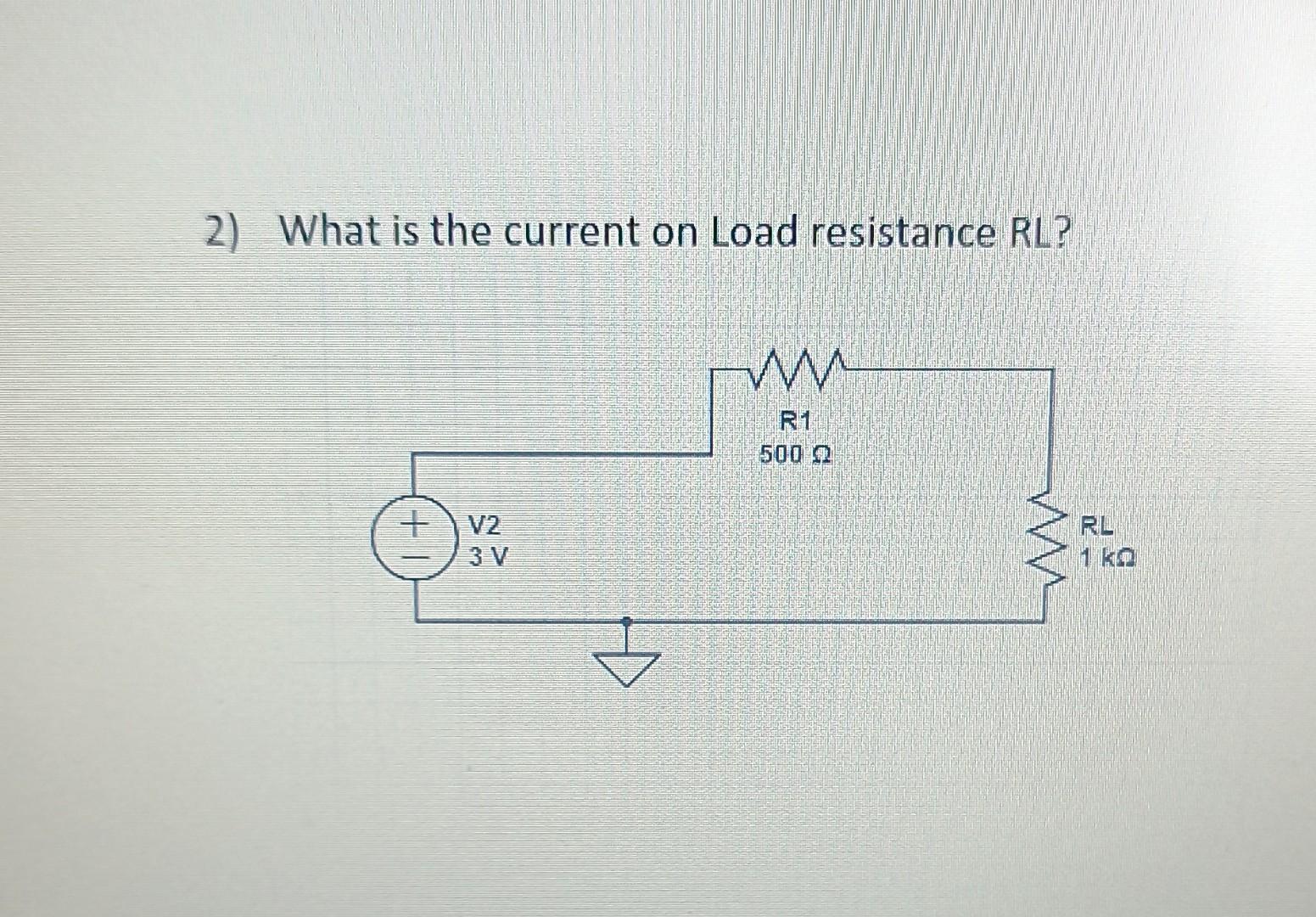 Solved 2) What is the current on Load resistance RL? | Chegg.com