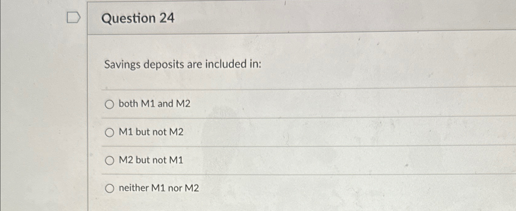 Solved Question 24Savings deposits are included in:both M1 | Chegg.com