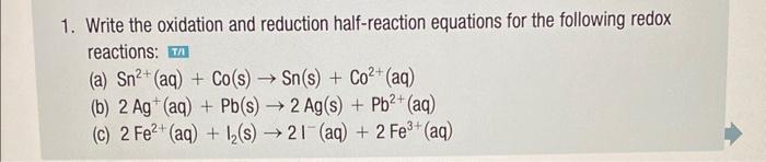 Solved 1. Write the oxidation and reduction half-reaction | Chegg.com