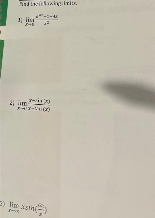 Solved Find the following limits. 1) lim x→0 e 4x-1-4x x2 | Chegg.com