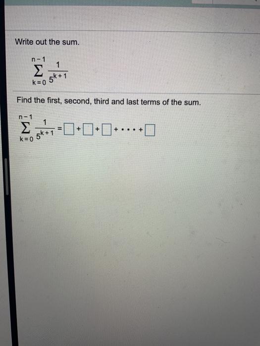 Solved Write out the sum. η – 1 1 sk + 1 k = 0 Σ. Find the | Chegg.com
