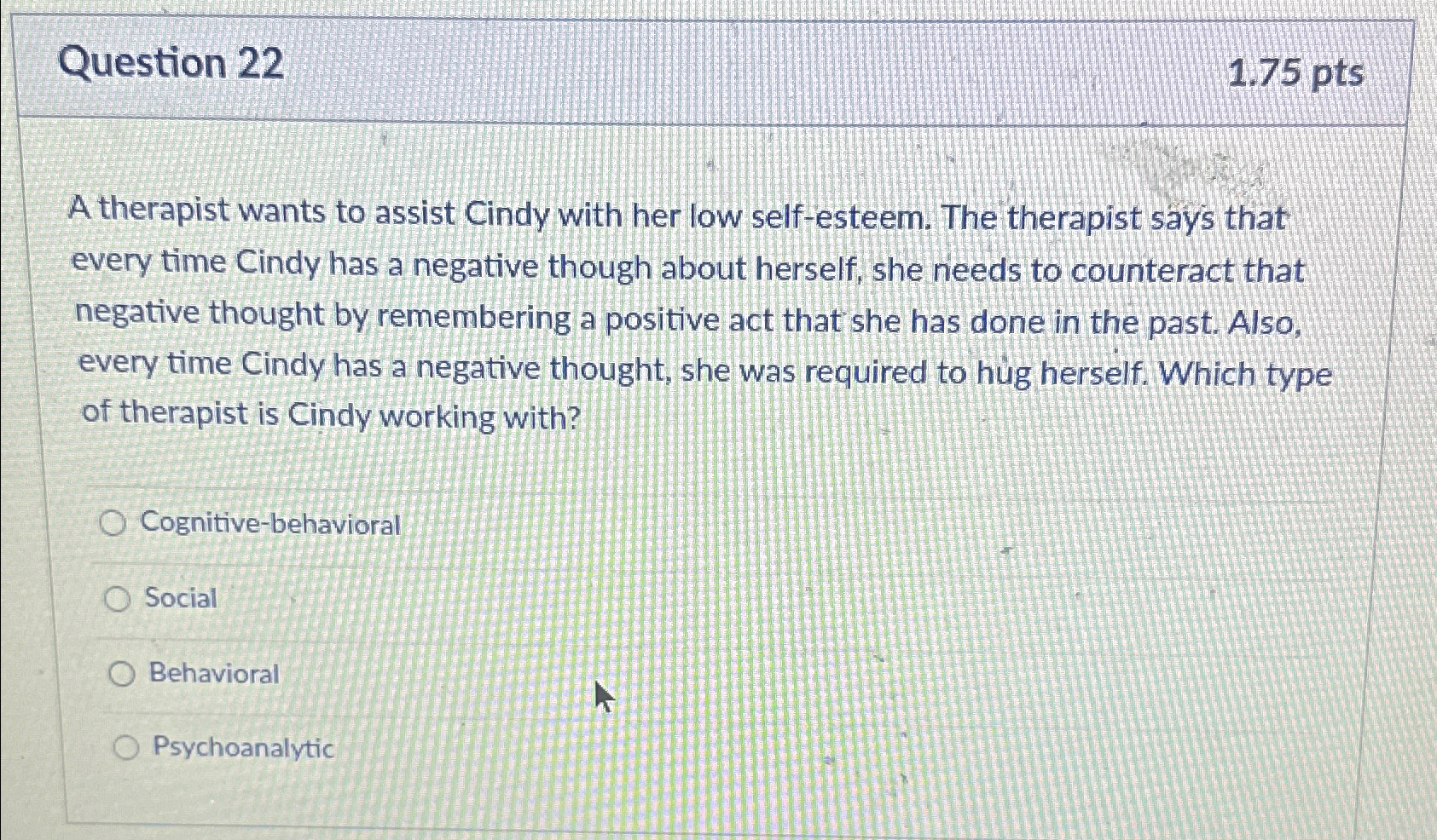 Solved Question 221.75ptsA therapist wants to assist Cindy | Chegg.com