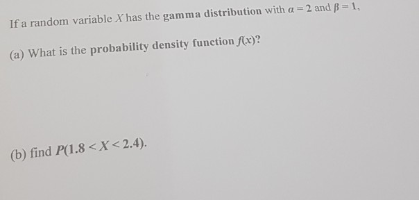 Solved If a random variable X has the gamma distribution | Chegg.com