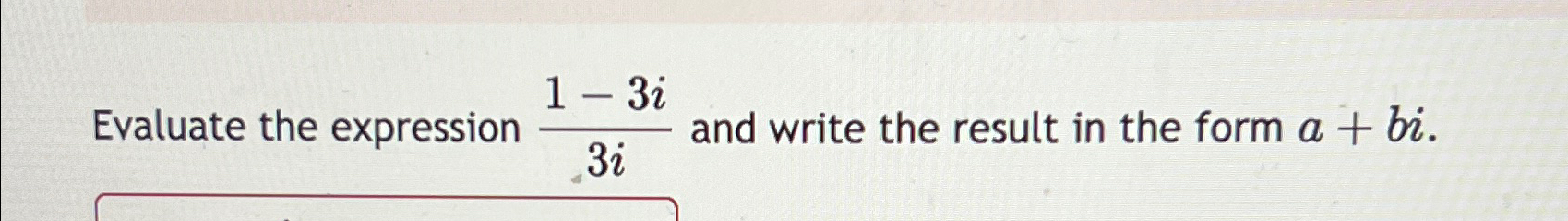 Solved Evaluate the expression 1-3i3i ﻿and write the result | Chegg.com