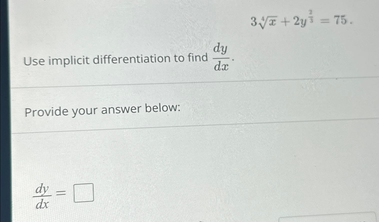 Solved 3x4+2y23=75Use implicit differentiation to find | Chegg.com