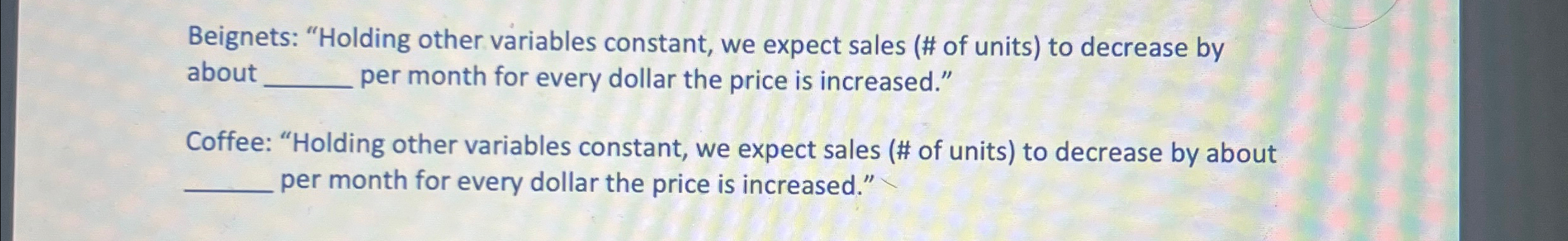 Solved Beignets: "Holding other variables constant, we | Chegg.com