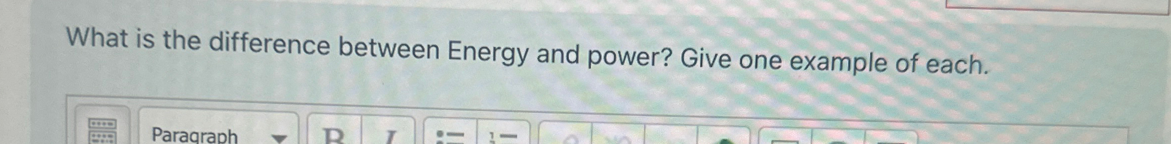 Solved What is the difference between Energy and power? Give | Chegg.com