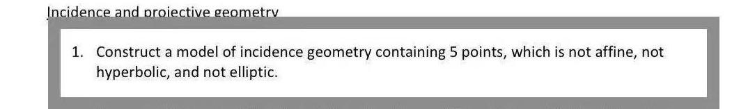 Solved Incidence and proiective geometrv 1. Construct a | Chegg.com