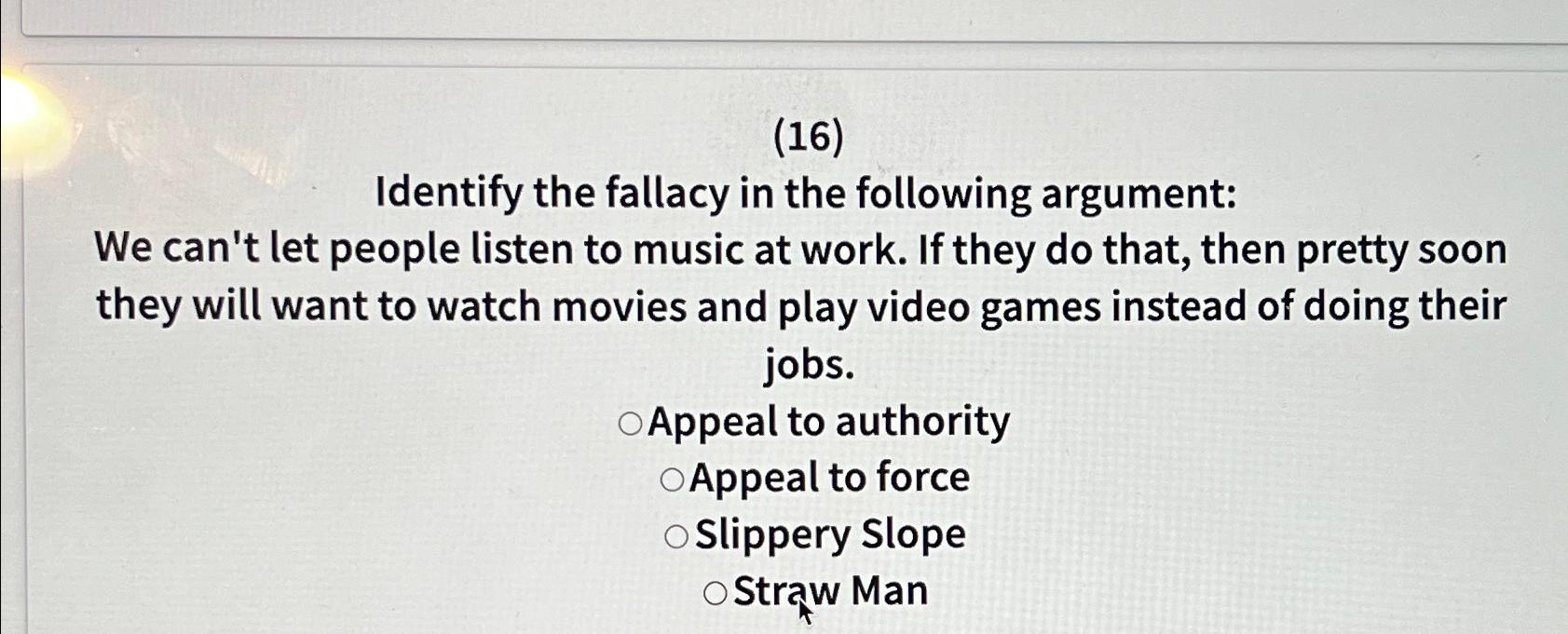 Solved (16)Identify the fallacy in the following argument:We | Chegg.com