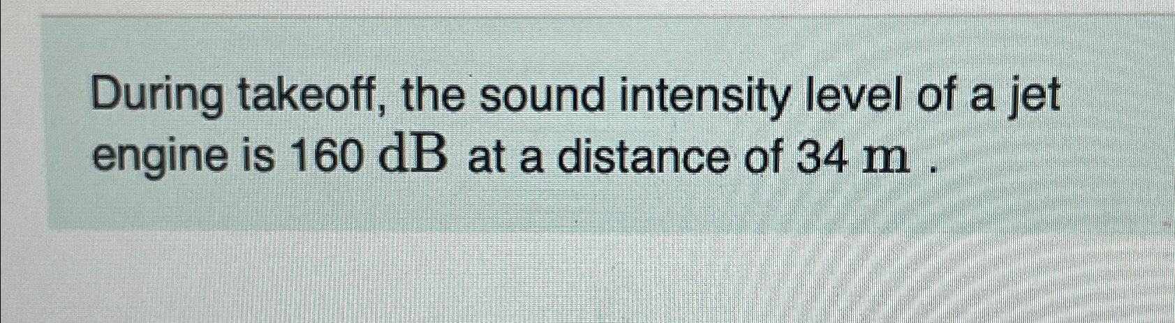 Solved During takeoff, the sound intensity level of a jet | Chegg.com