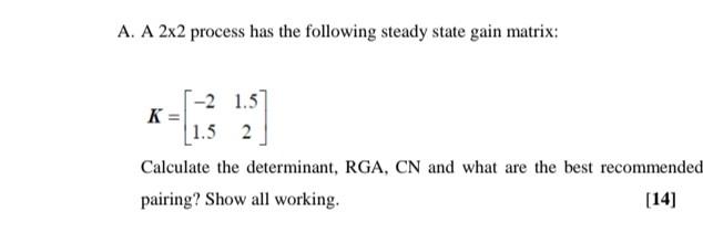 Solved A. A 2×2 process has the following steady state gain | Chegg.com