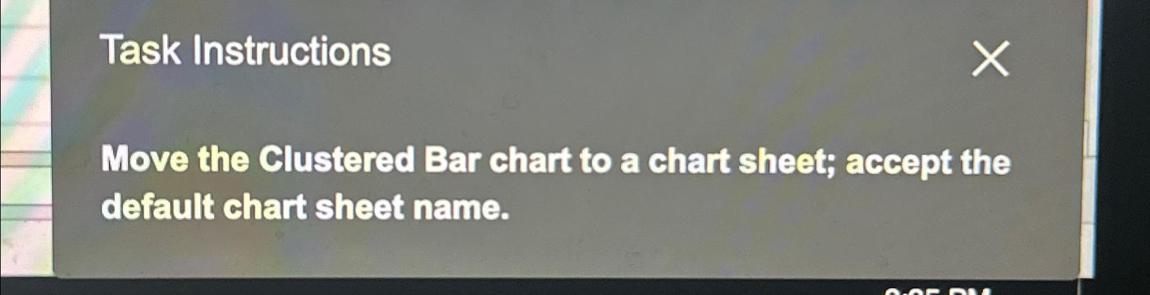 Solved Task InstructionsMove the Clustered Bar chart to a | Chegg.com