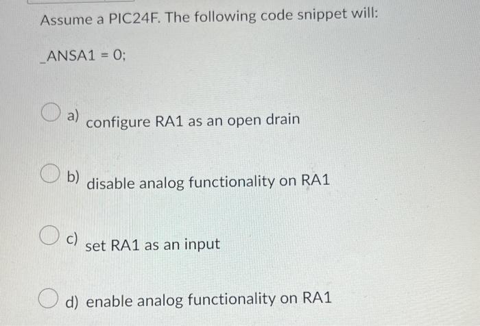 Solved Assume a PIC24F. The following code snippet will: \[ | Chegg.com