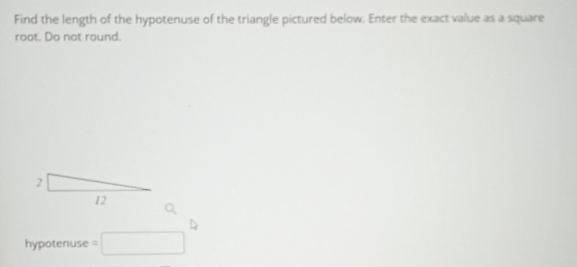 Solved Find the length of the hypotenuse of the triangle | Chegg.com