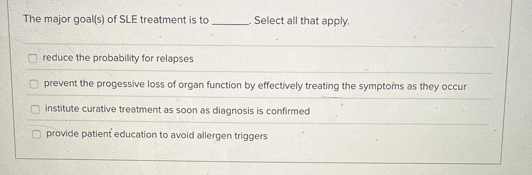Solved The major goal(s) ﻿of SLE treatment is toSelect all | Chegg.com