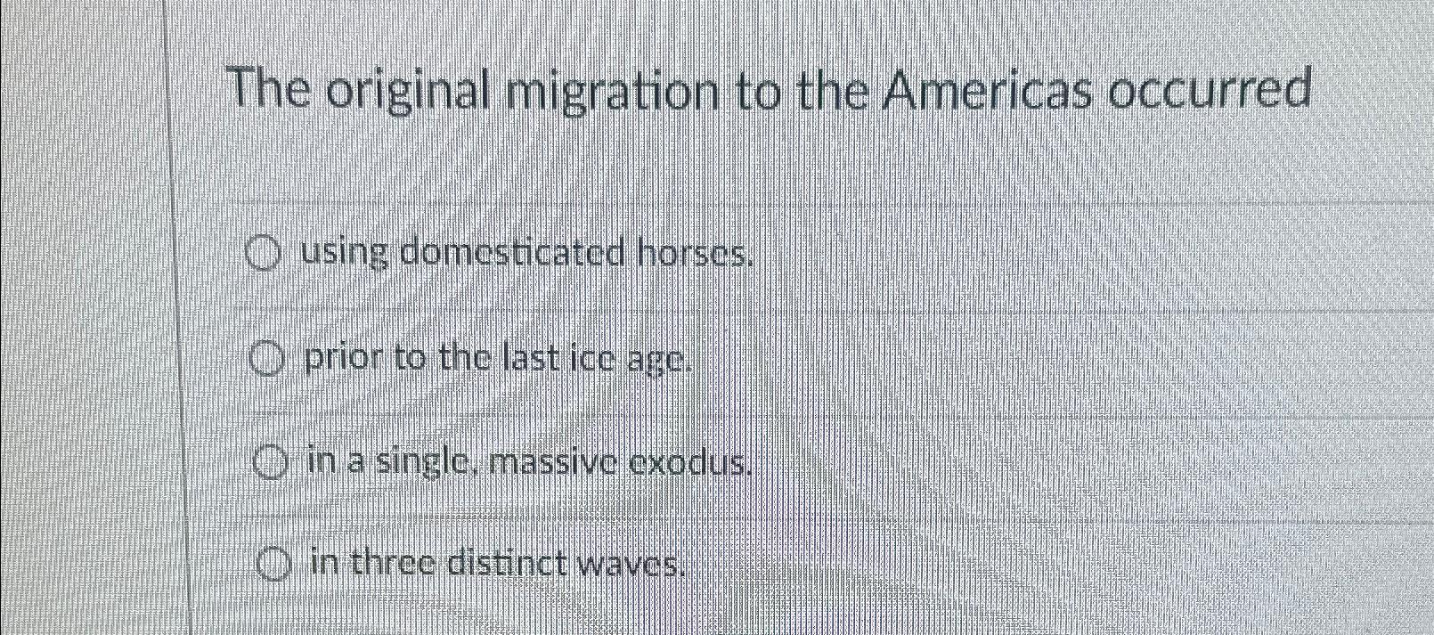 Solved The original migration to the Americas occurredusing | Chegg.com