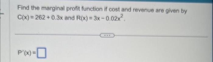 Solved Find the marginal profit function if cost and revenue | Chegg.com