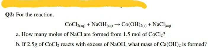 Solved Q2: For the reaction. CoCl2(aq) + NaOH(aq) → | Chegg.com