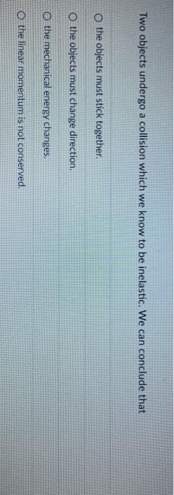 Solved Two objects undergo a collision which we know to be | Chegg.com