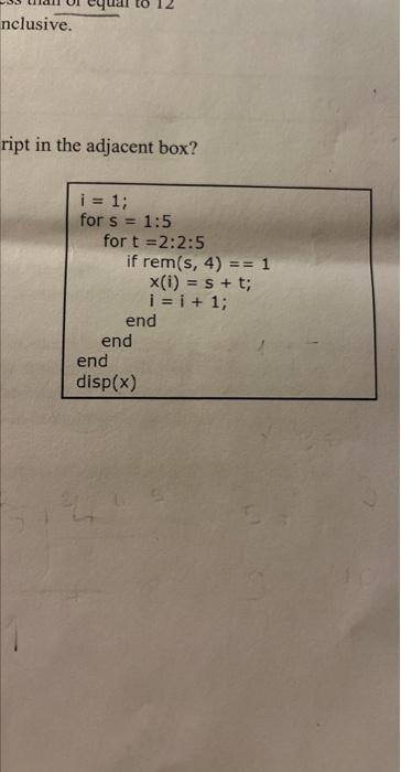 Solved ipt in the adjacent box? i=1; for s=1:5 for t=2:2:5 | Chegg.com