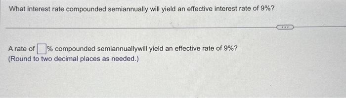 Solved What interest rate compounded semiannually will yield | Chegg.com