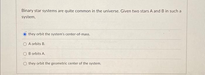 Solved Binary star systems are quite common in the universe. | Chegg.com