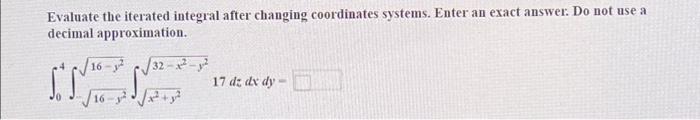 Solved Evaluate the iterated integral after changing | Chegg.com