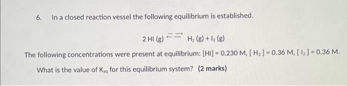 Solved 6. In a closed reaction vessel the following | Chegg.com
