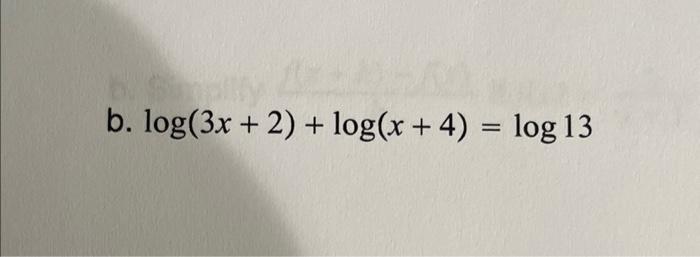 Solved log(3x+2)+log(x+4)=log13 | Chegg.com