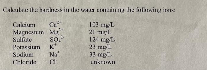 Solved Calculate the hardness in the water containing the | Chegg.com