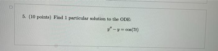 Solved 5. (10 points) Find 1 particular solution to the ODE: | Chegg.com