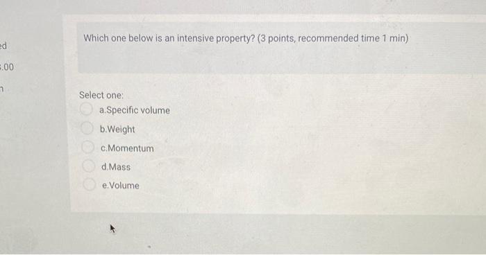 Solved Which one below is an intensive property? ( 3 points, | Chegg.com