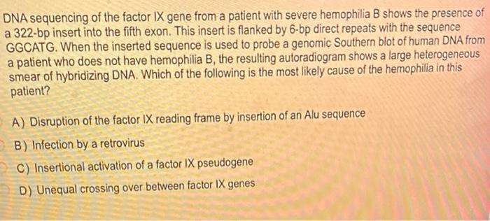 [Solved]: DNA sequencing of the factor IX gene from a patie