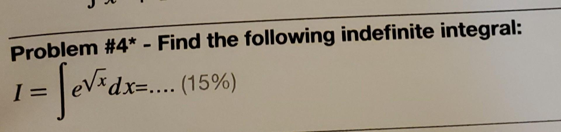 Solved Problem #4* - Find the following indefinite integral: | Chegg.com