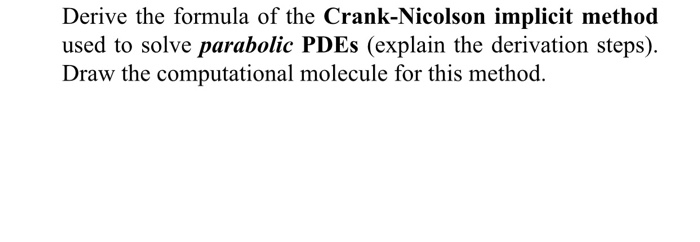 Solved Derive the formula of the Crank-Nicolson implicit | Chegg.com