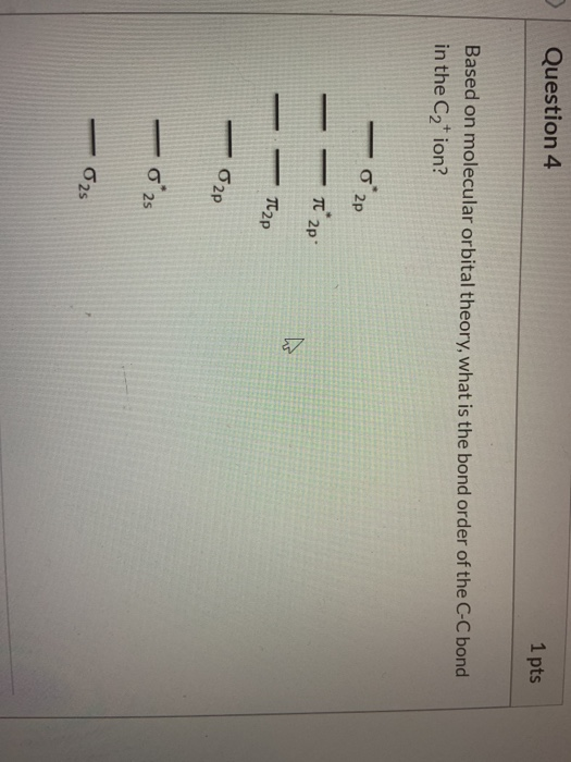 Solved Question 4 1 pts Based on molecular orbital theory, | Chegg.com