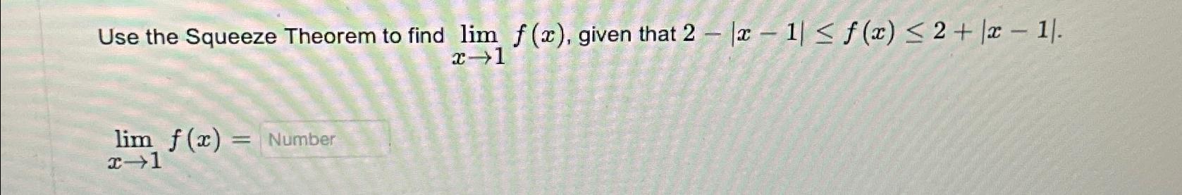 Solved Use the Squeeze Theorem to find limx→1f(x), ﻿given | Chegg.com