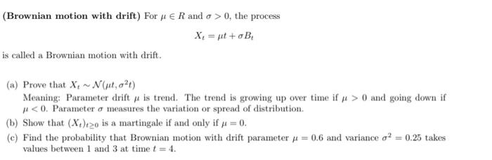Solved (Brownian motion with drift) For 4 € R and a > 0, the | Chegg.com