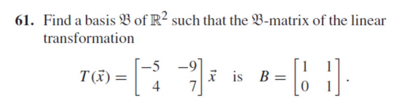 Solved Find a basis B ﻿of R2 ﻿such that the B-matrix of the | Chegg.com