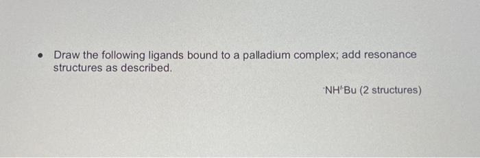 - Draw the following ligands bound to a palladium | Chegg.com