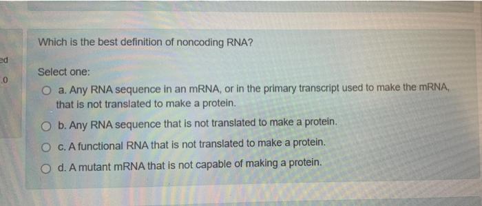 Solved Which is the best definition of noncoding RNA? Select | Chegg.com