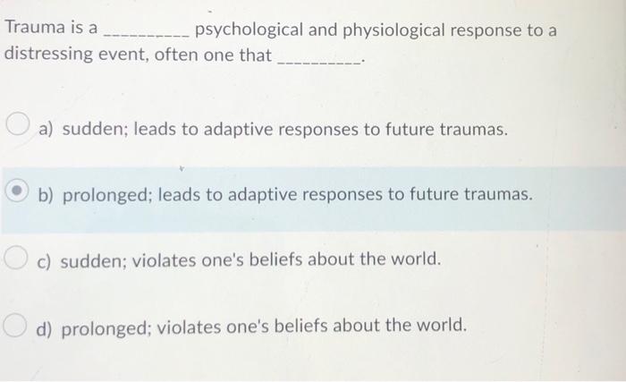Solved Trauma is a psychological and physiological response | Chegg.com