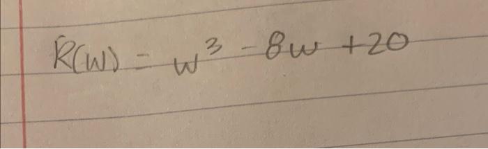 Solved R(w)=w3−8w+20f(x+n)−f(x)R(w)=w3−8w+20 | Chegg.com