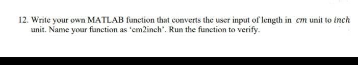 Solved 12. Write your own MATLAB function that converts the | Chegg.com