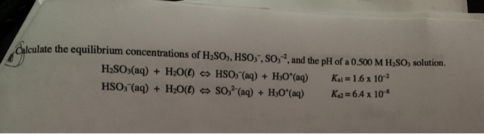 Solved Calculate the equilibrium concentrations of H2SO3, | Chegg.com