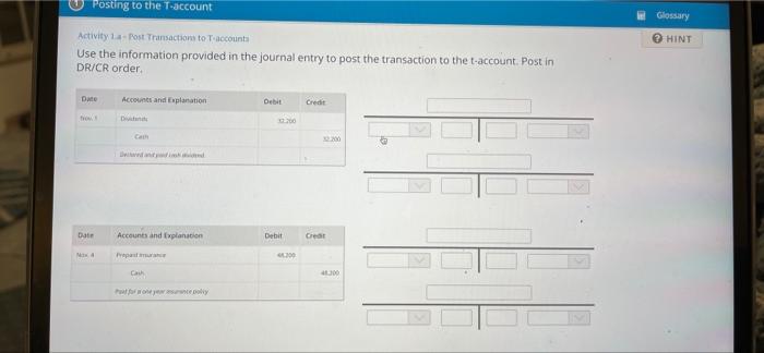 Solved Posting to the T-account Glossary ? HINT Activity 1 | Chegg.com Solved Posting to the T-account Glossary ? HINT Activity 1 | Chegg.com