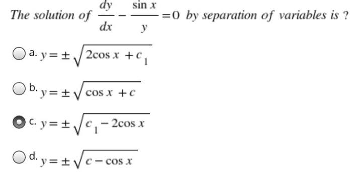 Solved The solution of dxdy−ysinx=0 by separation of | Chegg.com